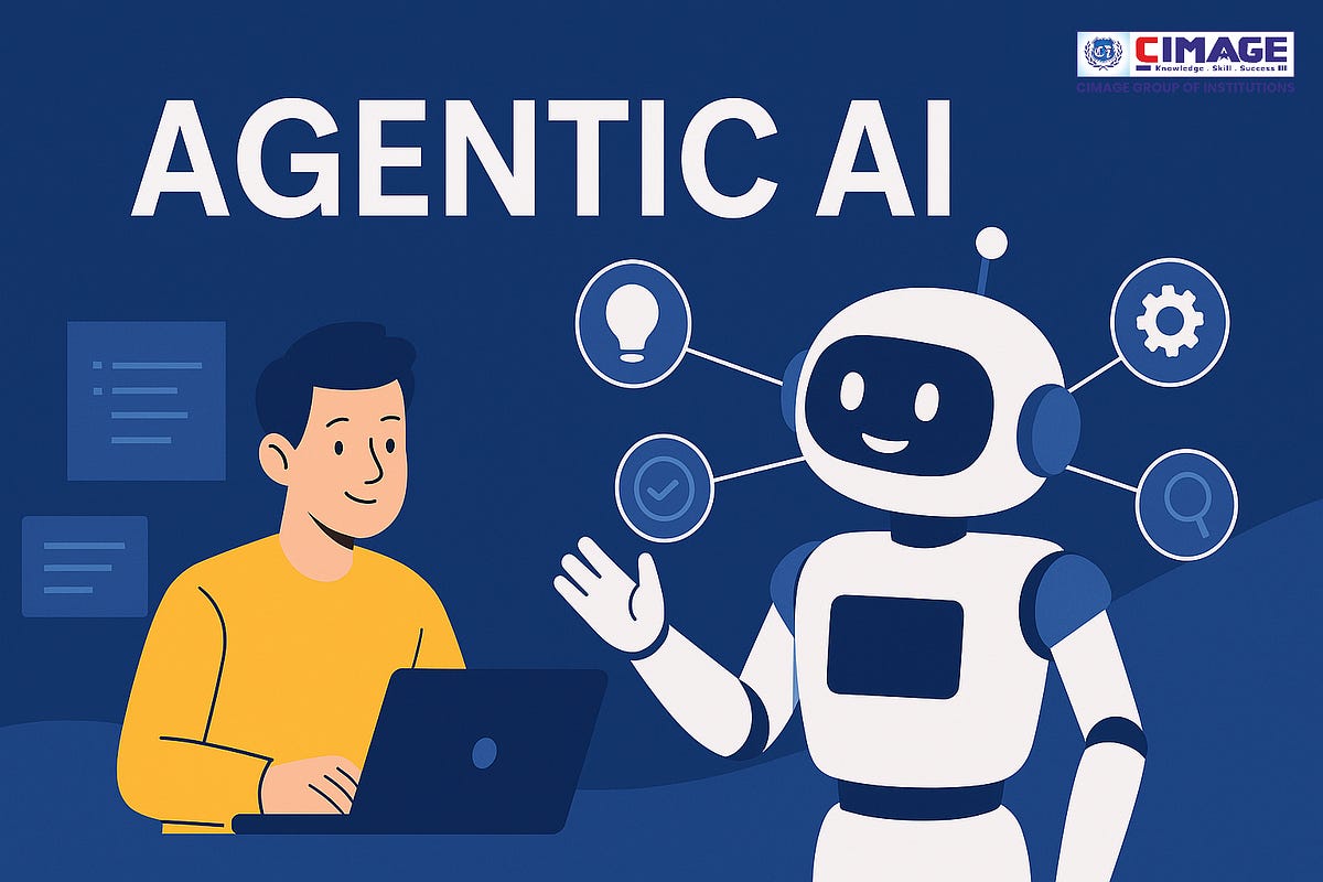 Agentic AI: The Smart Assistant That Thinks for Itself | by CIMAGE ...