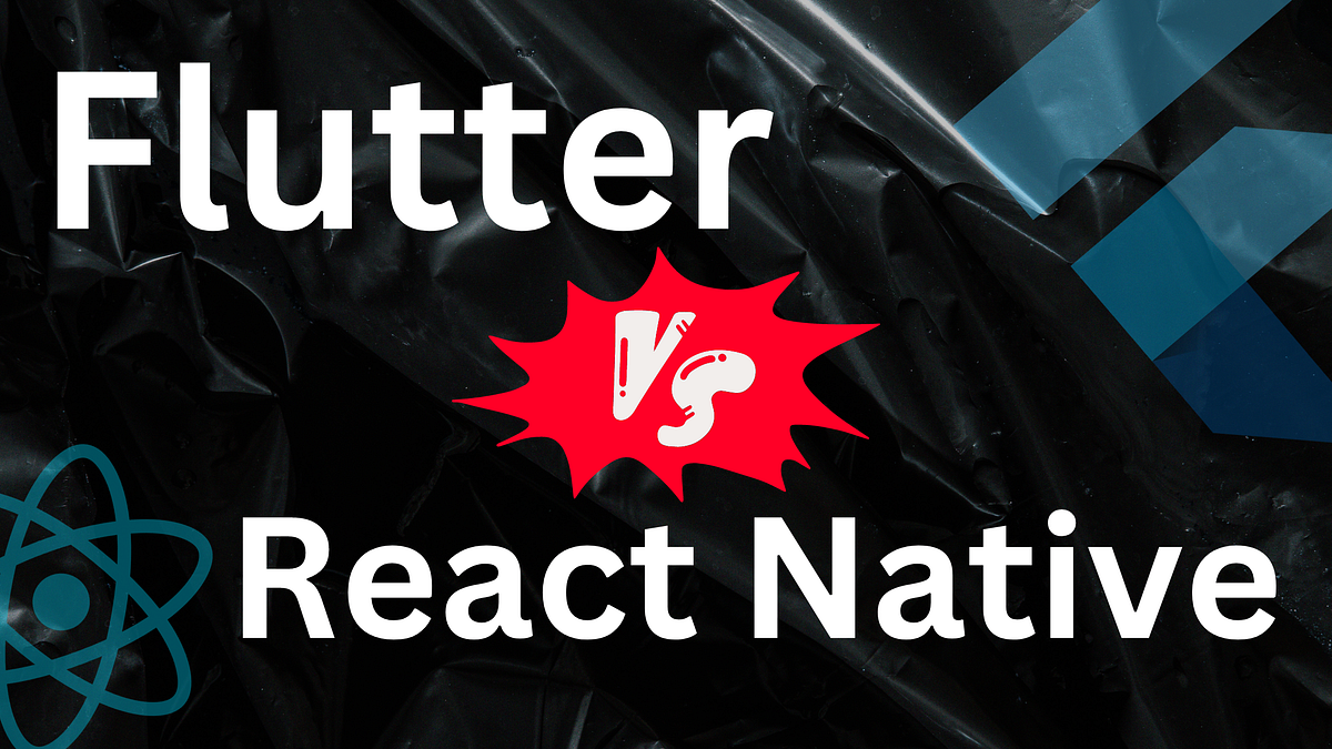 Flutter vs React Native: Which Framework Is Better for Your Project ...