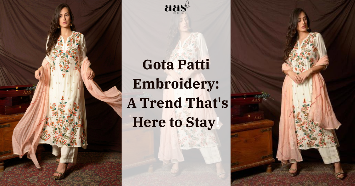 Gota Patti Embroidery: A Trend That’s Here to Stay! | by AAS Couture ...