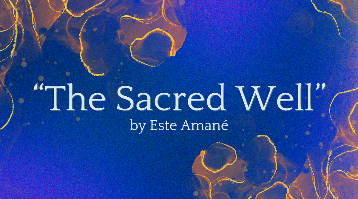 Original Poem: The Sacred Well. …there is a place called by today’s ...