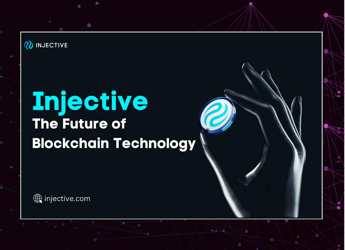 Injective: The Future of Blockchain Technology | by CryptoVerse | Sep ...