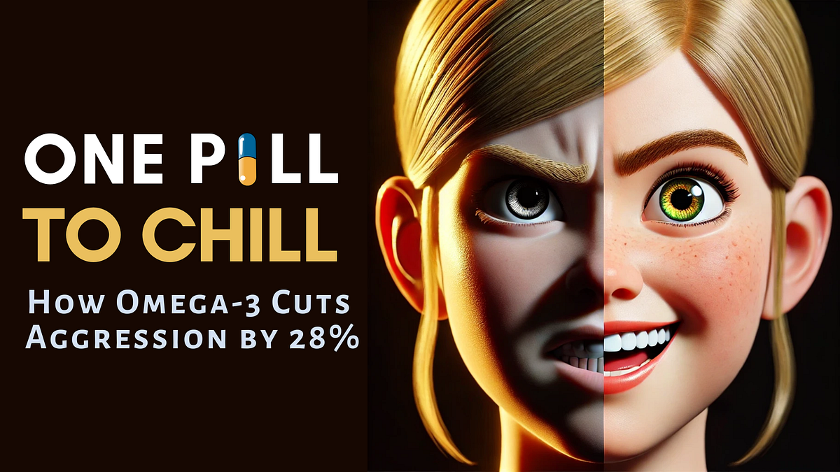 One Pill to Chill?. How Omega-3 Cuts Aggression by 28% | by Dr ...