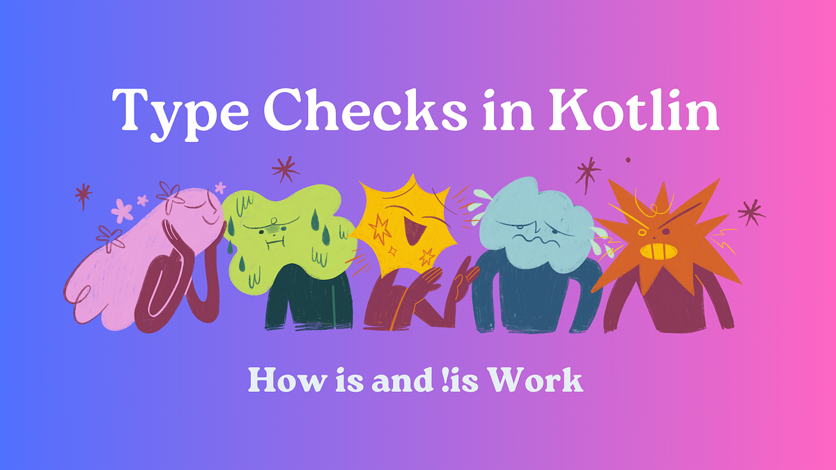 Understanding Type Checks in Kotlin: How is and !is Work | by amol ...