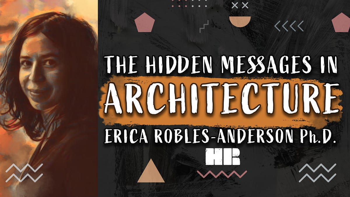 Erica Robles-Anderson Ph.D. | The Hidden Messages of Architecture ...