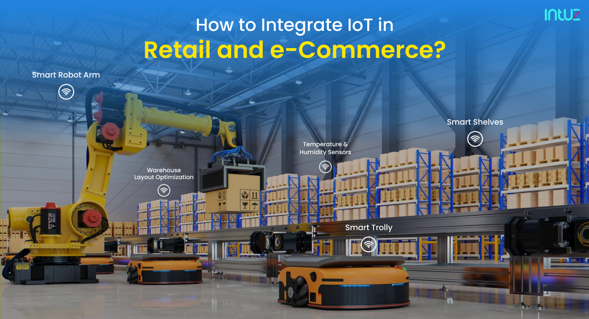 How to Seamlessly Integrate IoT in Your Retail or eCommerce Business ...