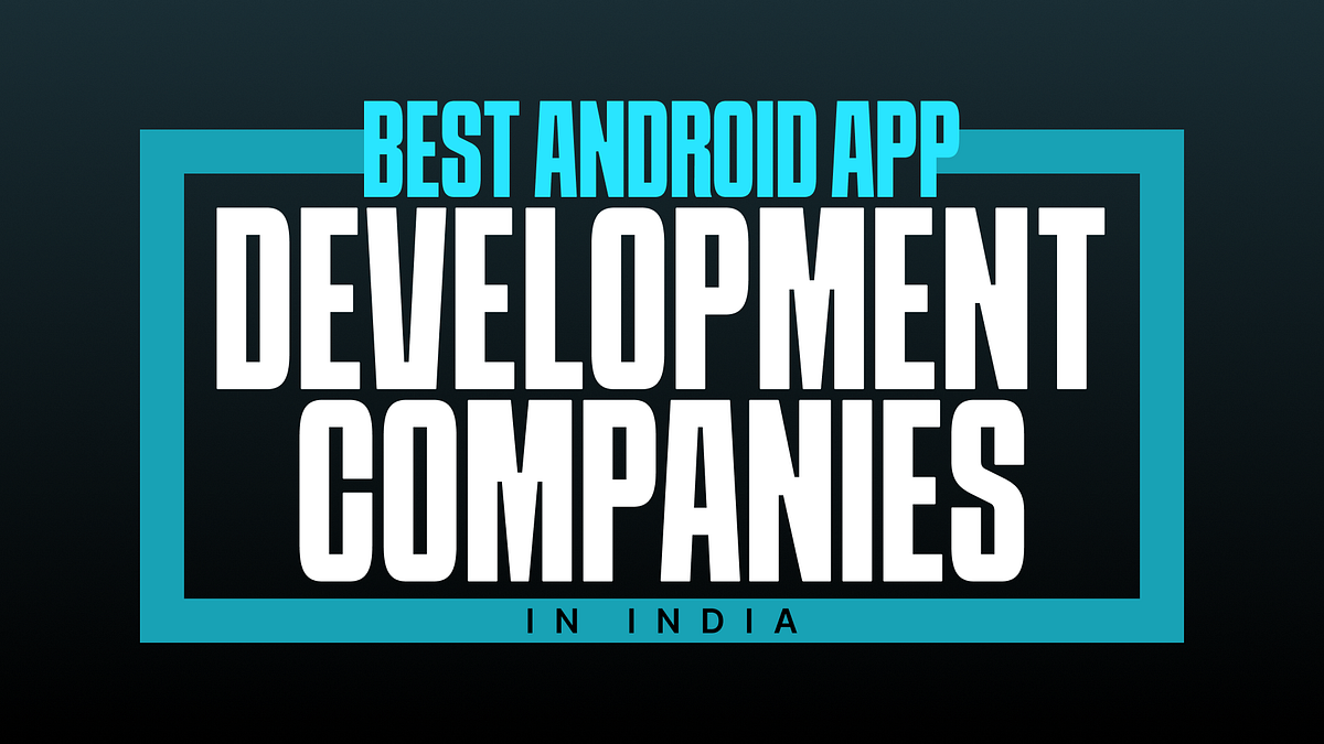 Best Android App Development Company In India | by Infowind tech | May ...