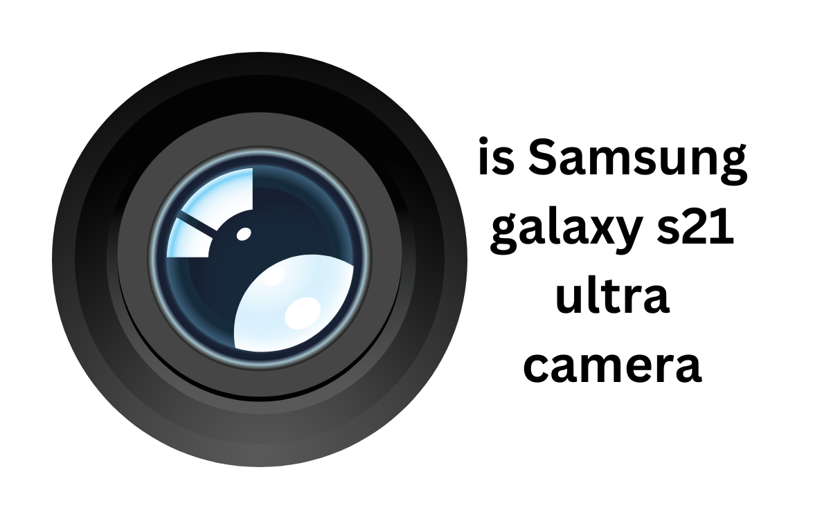 is Samsung galaxy s21 ultra camera | by Muhammad Nasir | Aug, 2023 | Medium