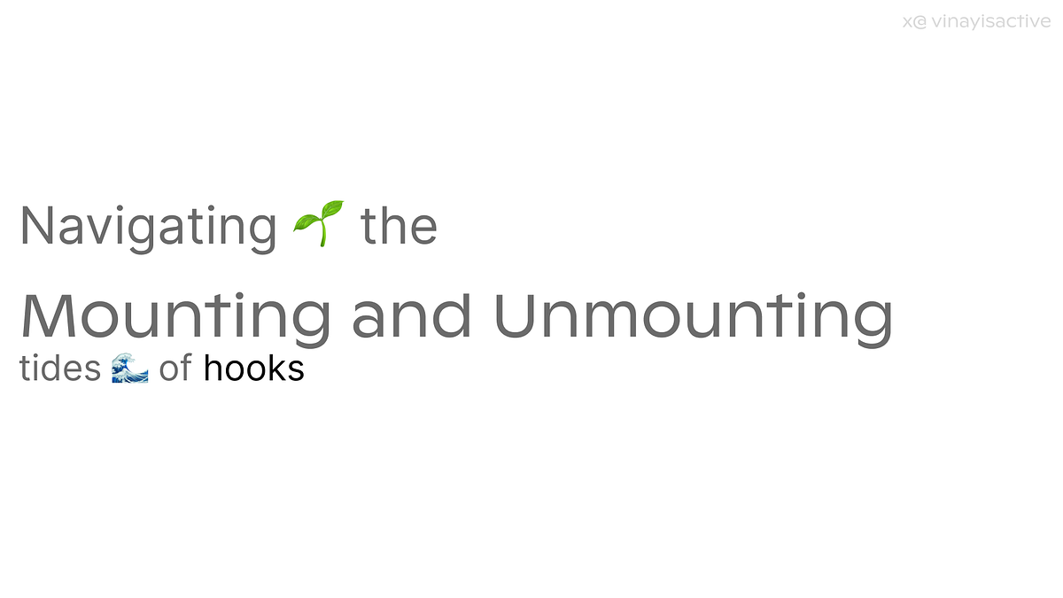 Mounting and Unmounting in the context of 🔨hook. | by vinayisactive | Medium