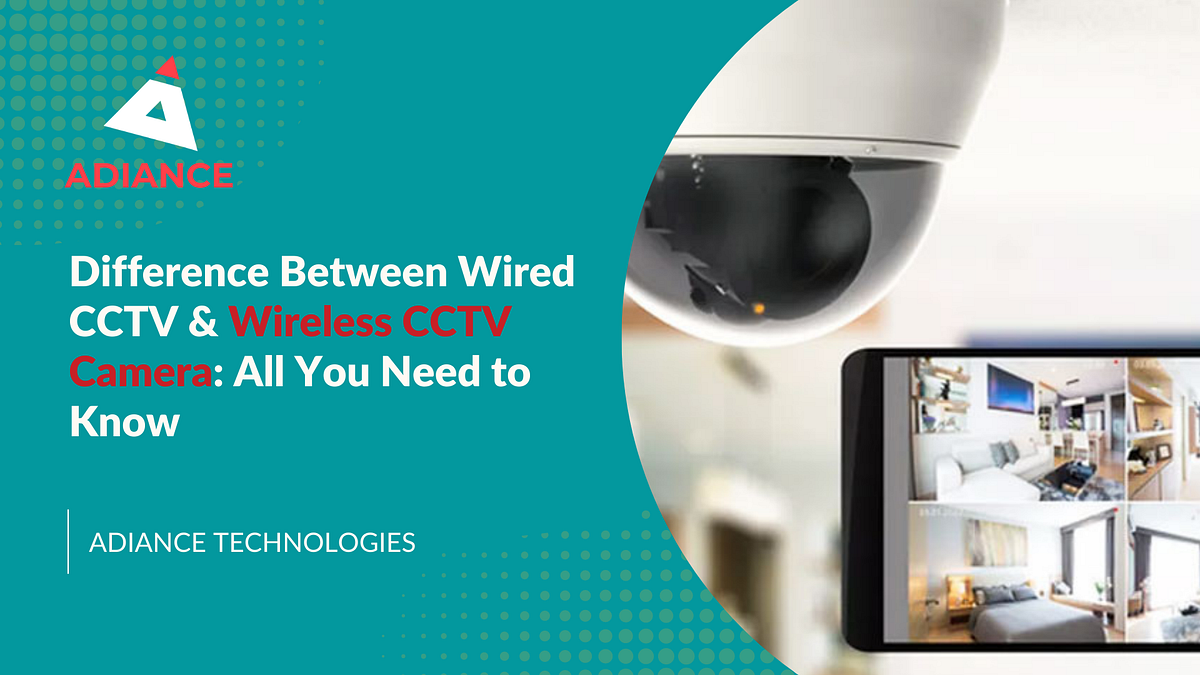 Difference Between Wired CCTV & Wireless CCTV Camera: All You Need to ...