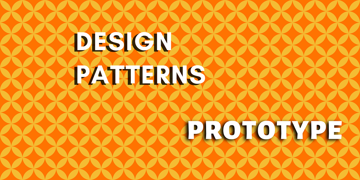 Design Patterns: Prototype. The prototype design pattern is very… | by ...