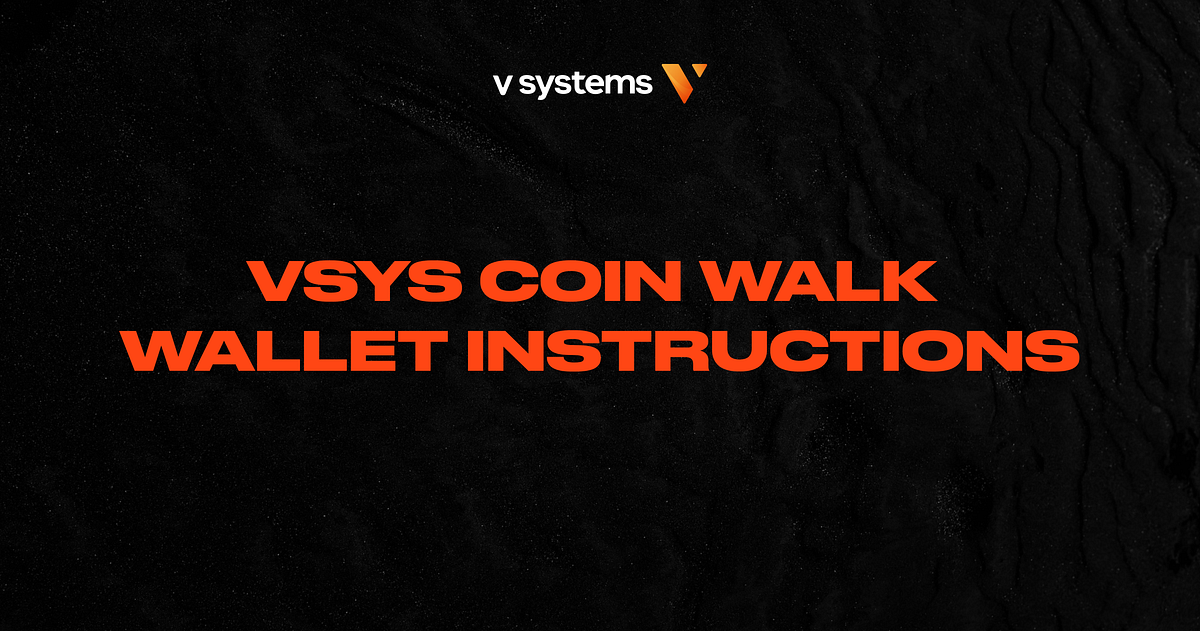 VSYS Coin Walk Wallet Instructions | by V Systems | V Systems | Medium