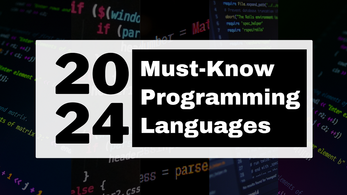 Top 10 Must-Know Programming Languages of 2024 - TEXVN - Medium Top 10 Must-Know Programming Languages of 2024 - TEXVN - Medium