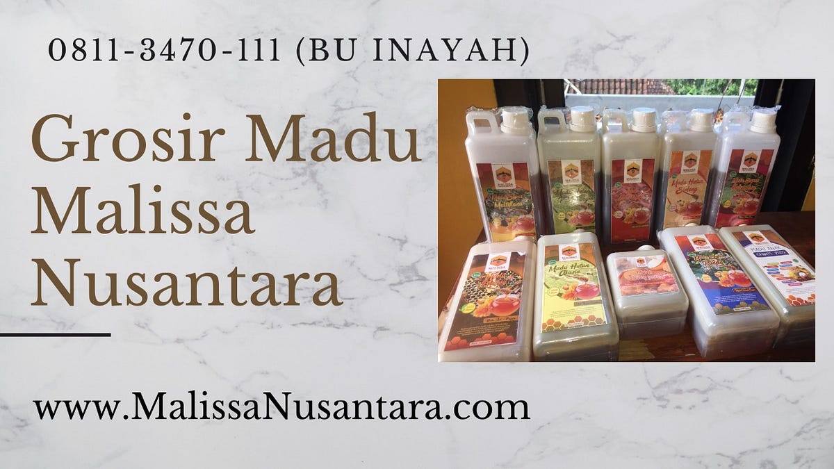 MADU MALISSA !! WA : 0811–3470–111 (Tsel), Produsen Jual Madu Asli Mojokerto, Grosir Madu Asli ...