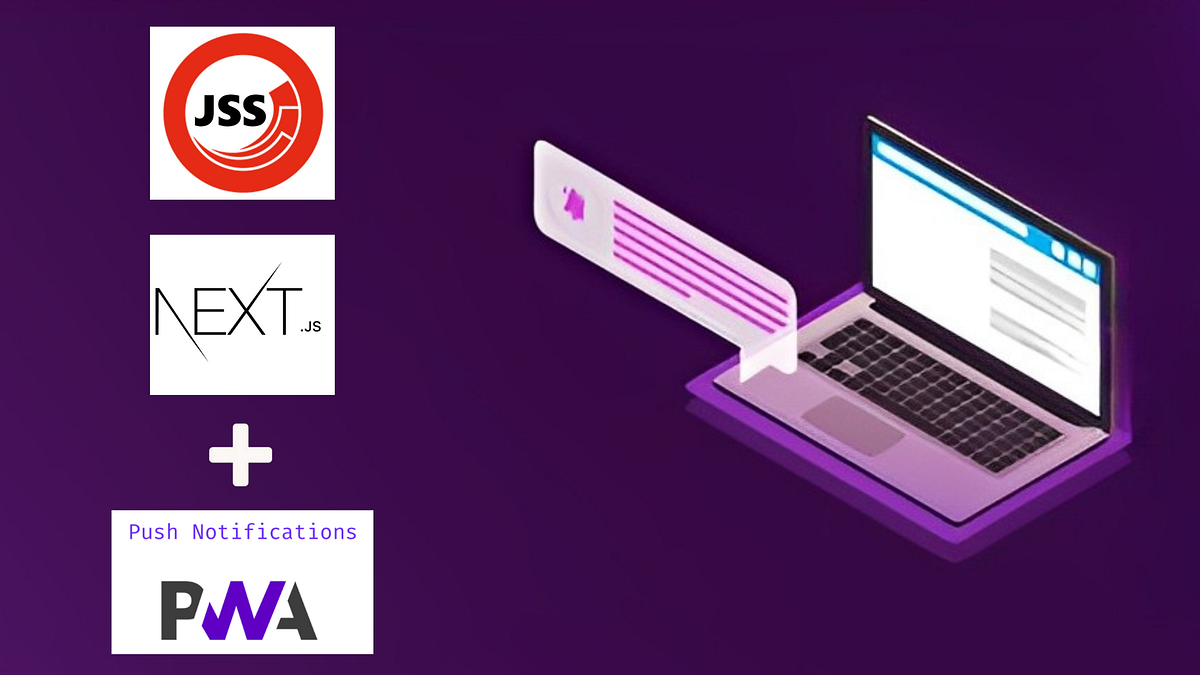 Level Up Your JSS Next.js PWA: Unleashing the Power of Push Notifications | by Priyanka Gulia ...