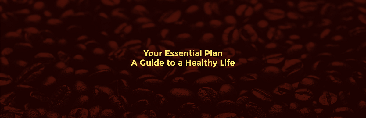 Your Essential Plan — A guide to a healthy life | by The Essential Diet ...