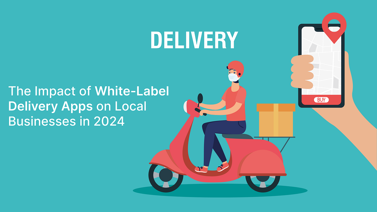 The Impact of White-Label Delivery Apps on Local Businesses in 2024 ...