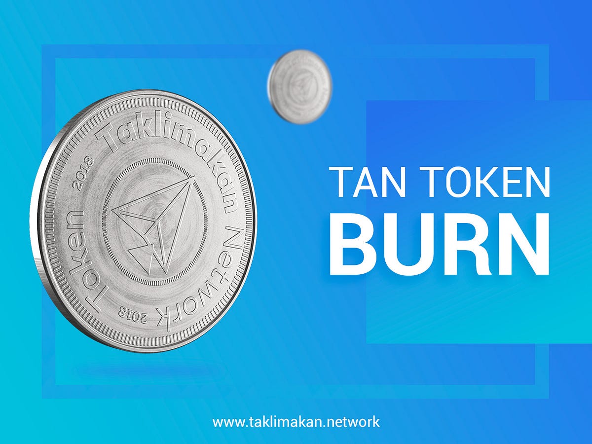 TAN Token Burn — June. Hi community! | by Taklimakan Network | Medium