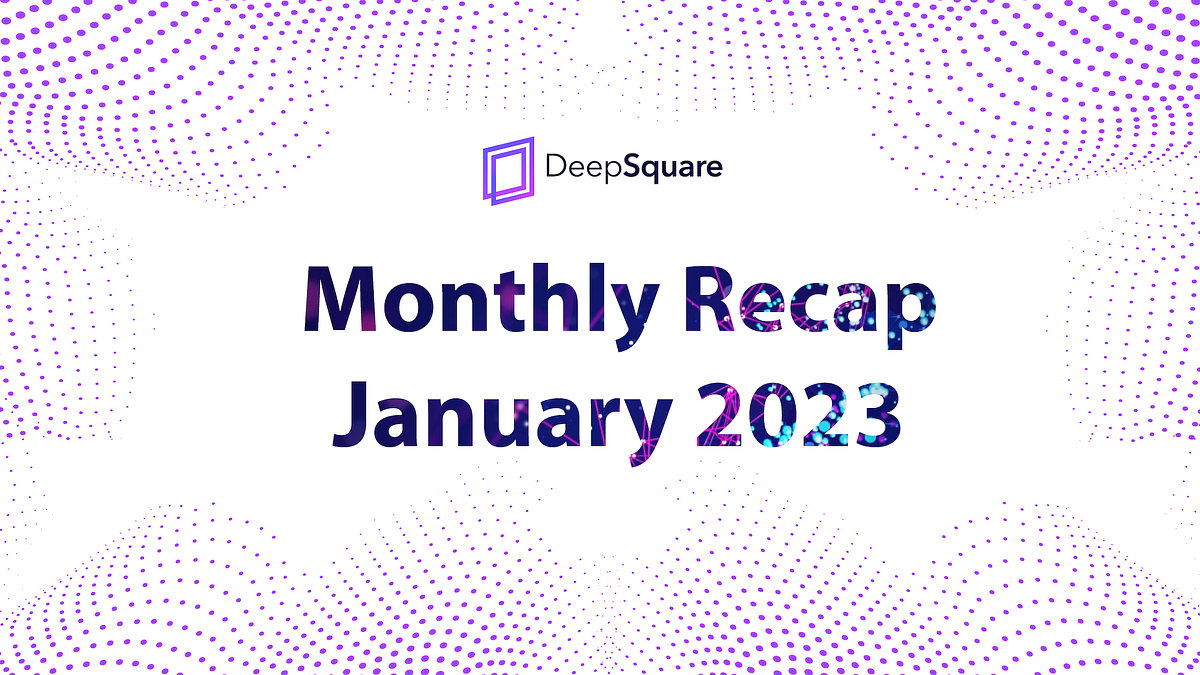 Monthly Recap — Jan 2023. Project Developments and Events marked… | by DeepSquare Official | Medium
