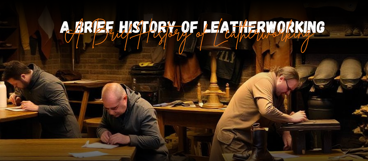A Brief History of Leatherworking | by Excellentleatherjackets | Oct ...