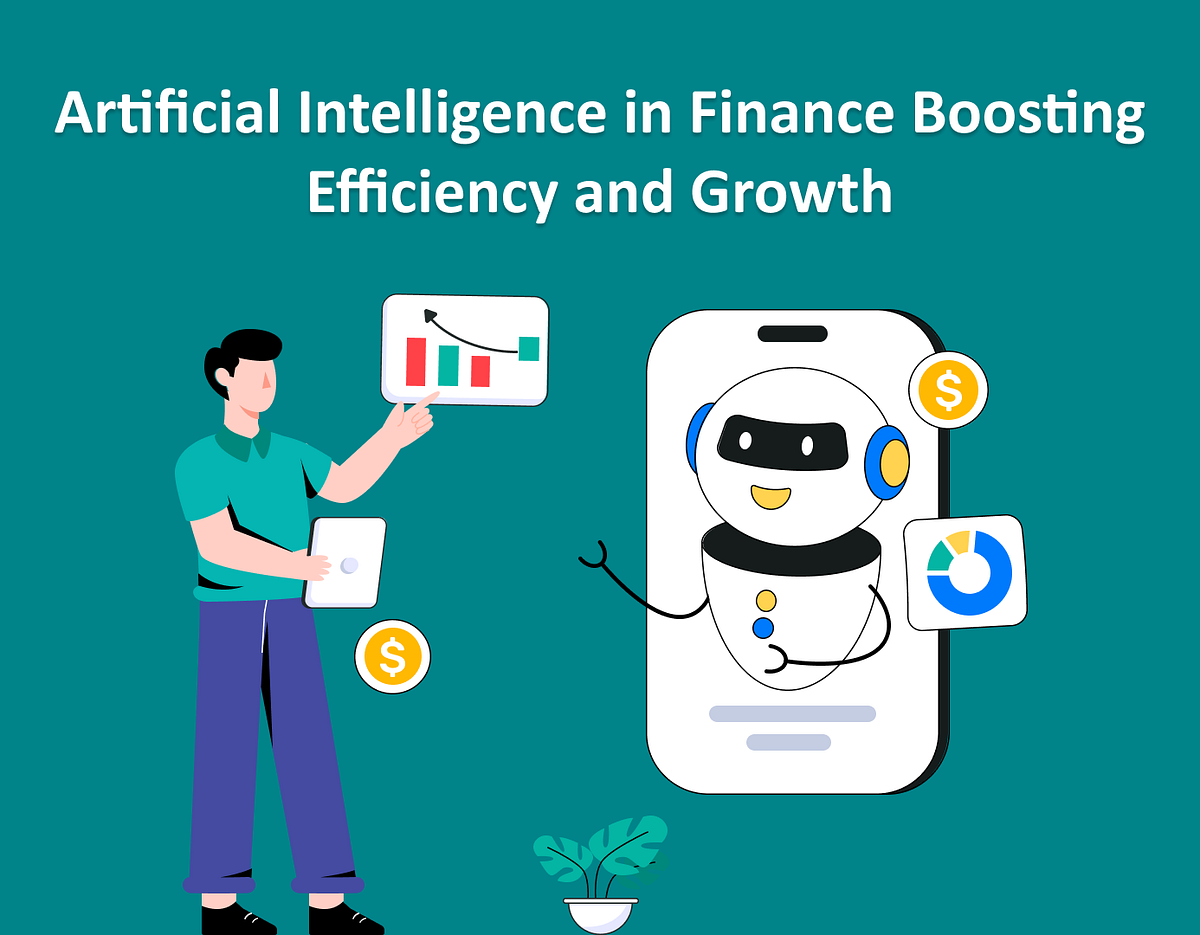 Artificial Intelligence in Finance Boosting Efficiency and Growth | by ...