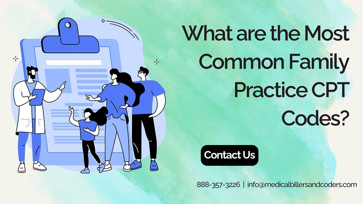 What are the Most Common Family Practice CPT Codes? | by ALICE CARLOS ...