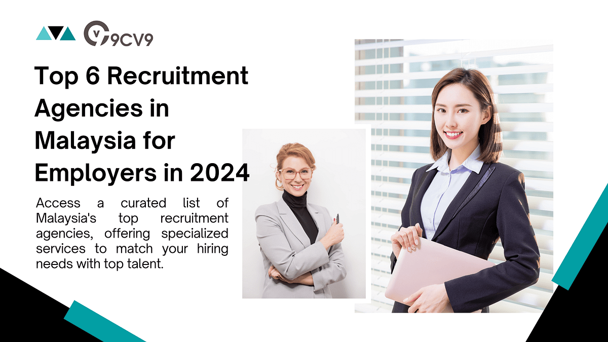 Top 6 Recruitment Agencies in Malaysia for Employers in 2024 | by 9cv9 ...