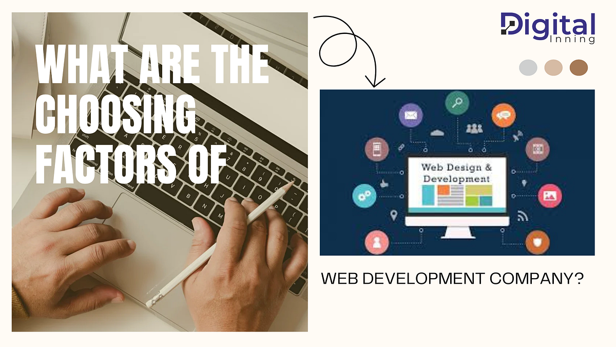 What Are The Choosing Factors Of Web Development Company? | by Digital Inning | May, 2024 | Medium