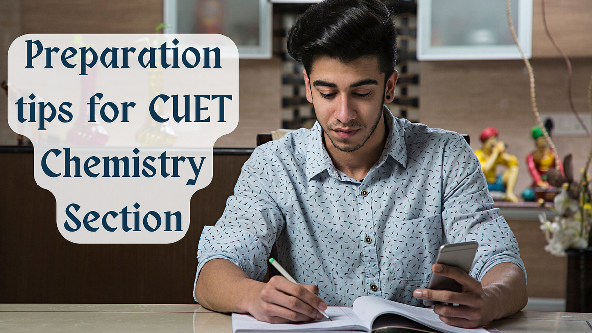 Preparation tips for CUET Chemistry Section | by Yamini Dixit | Medium