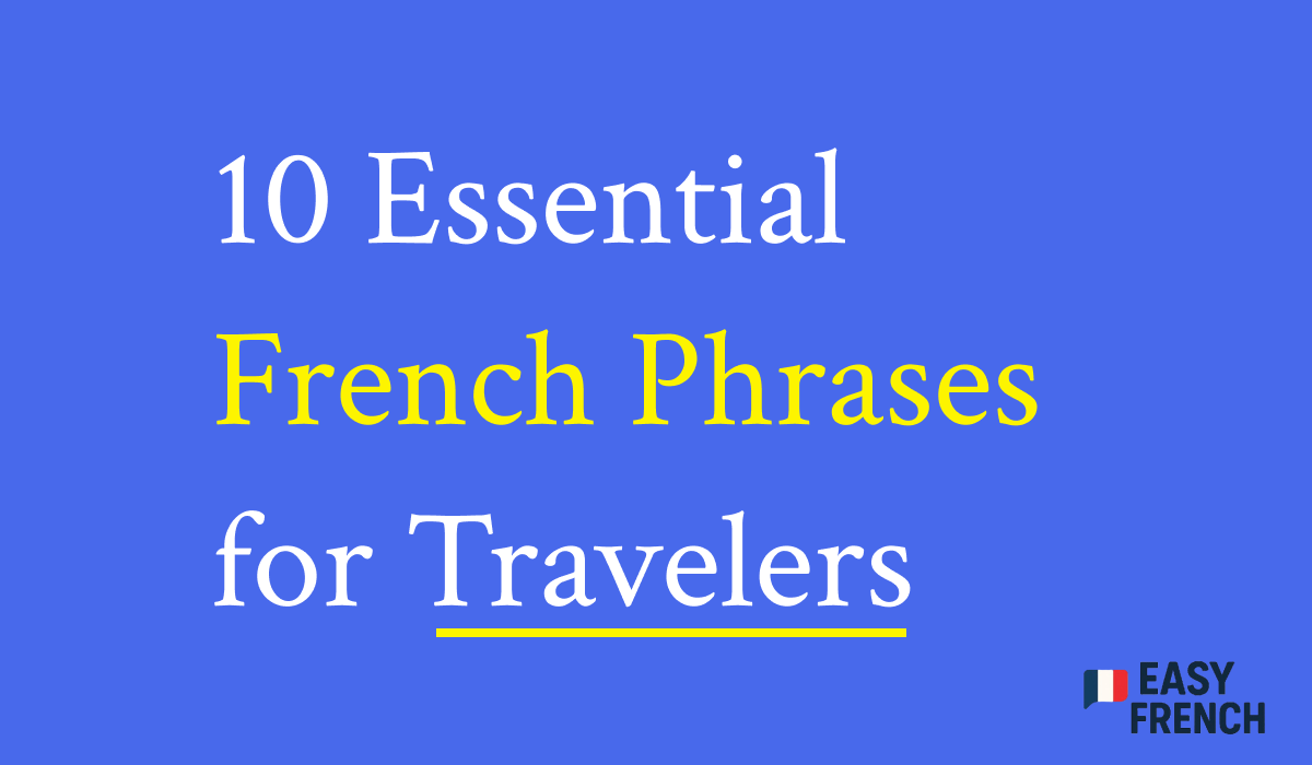 10 Essential French Phrases for Travelers | by EASY FRENCH | Medium