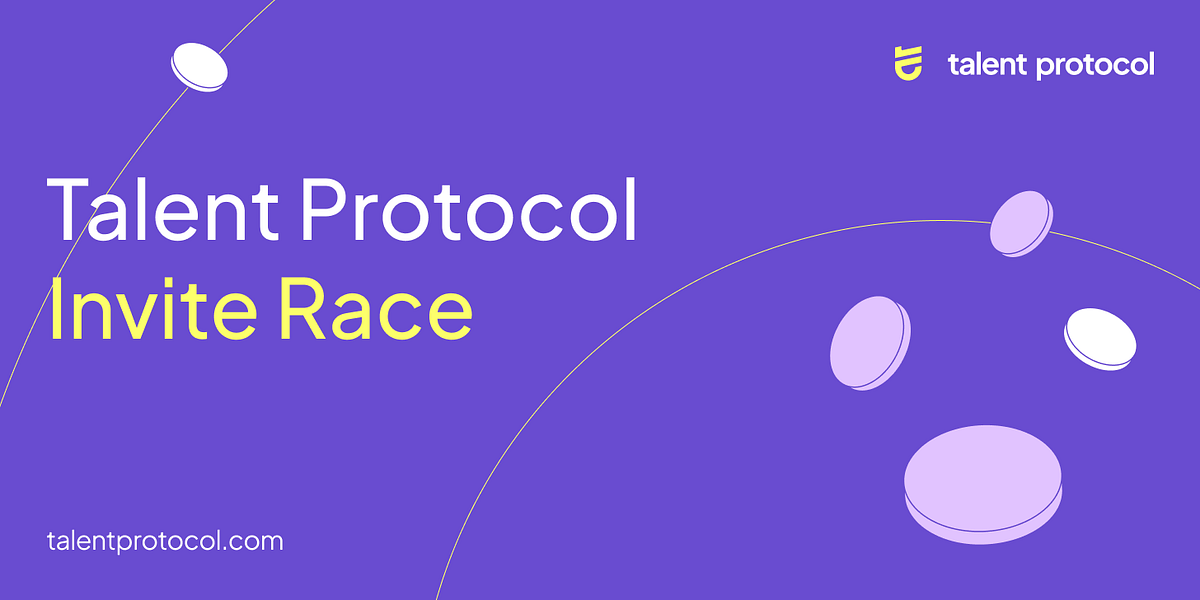 The Talent Protocol Invite Race. Hey everyone 👋, | by Talent Protocol ...