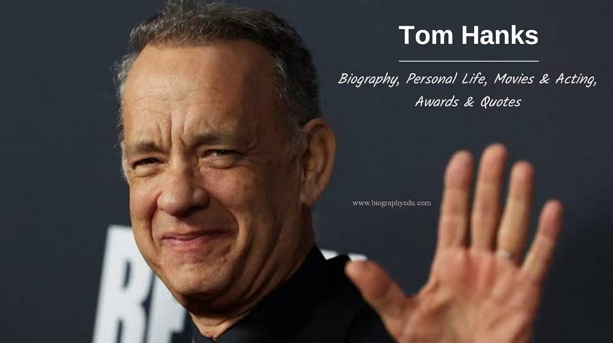Tom Hanks | Biography, Acting, Awards, Quotes | BiographyEdu | by ...