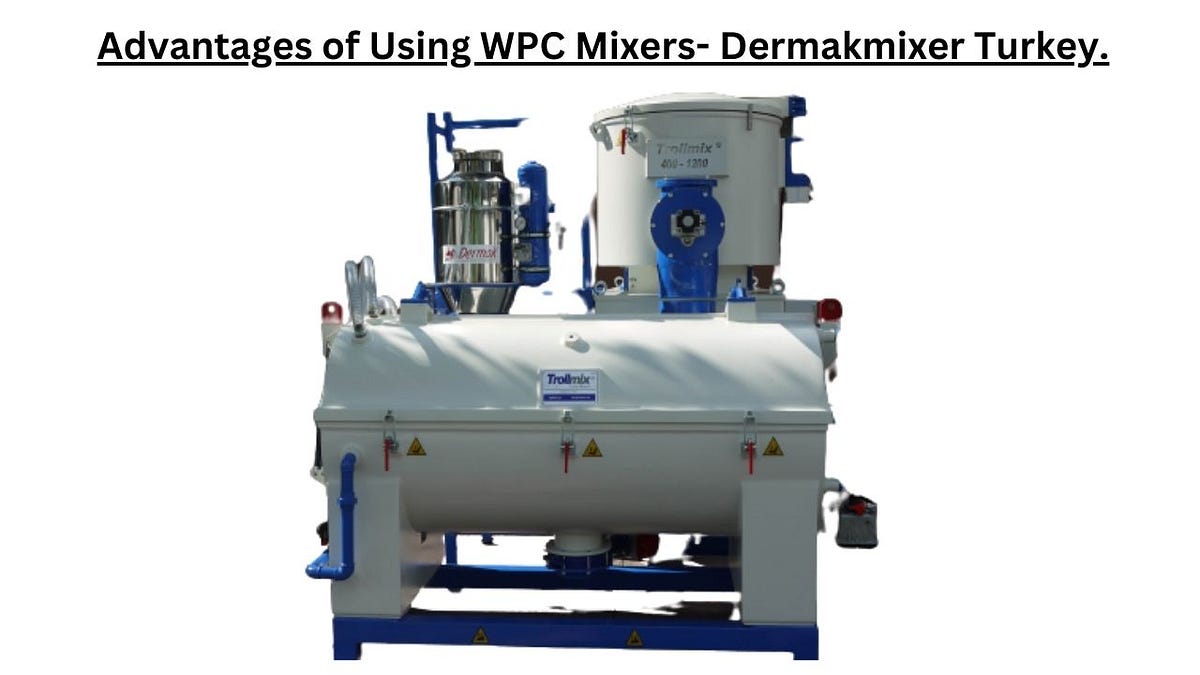 The Advantages of Using WPC Mixers- Dermakmixer Turkey. - Dermakmixer ...