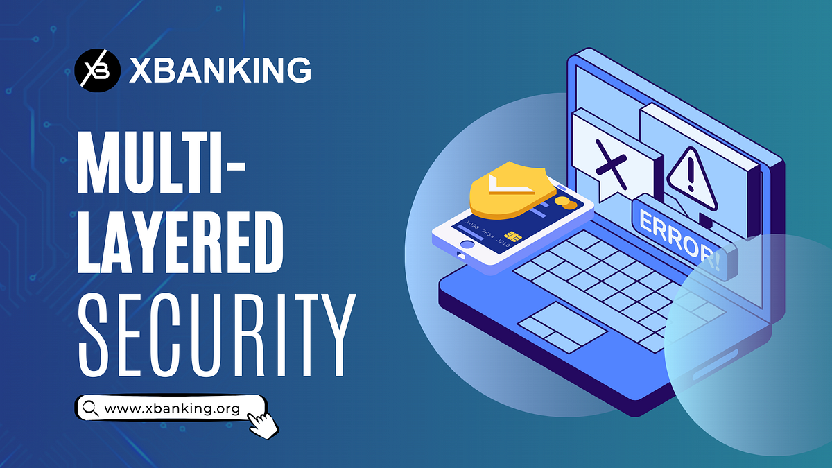 XBANKING Is Fortifying Digital Finance Through Multi-Layered Security | by Dripsberry | Nov ...