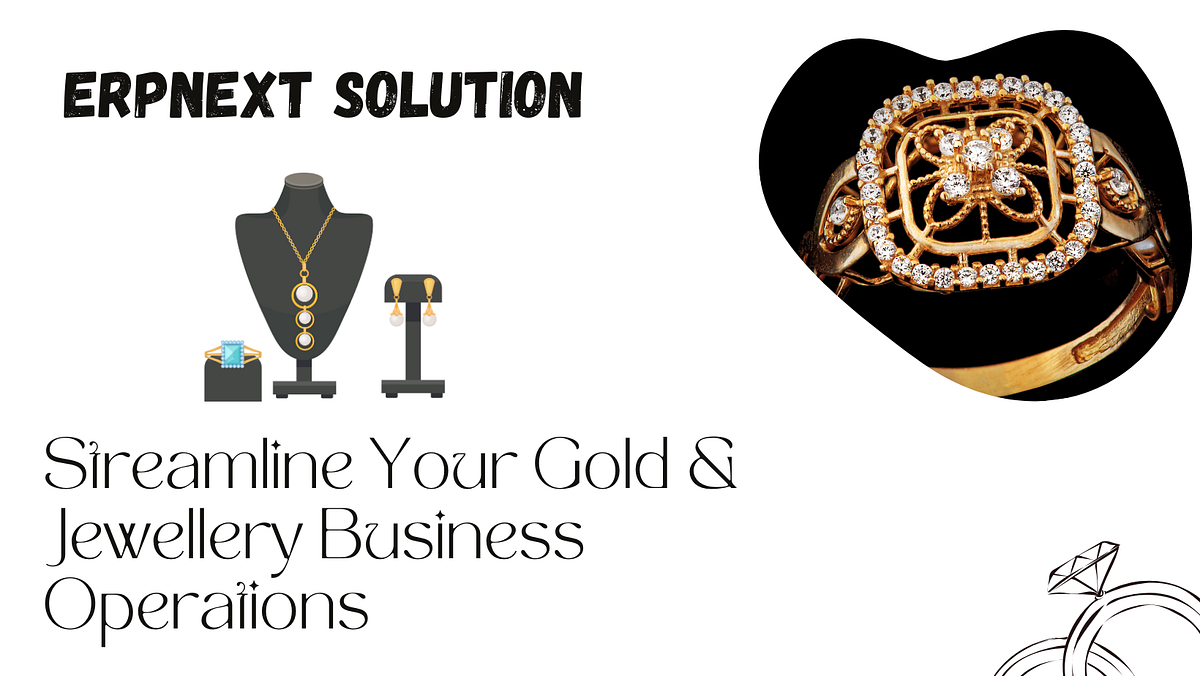 Unlocking Success with ERPNext for the Gold & Jewellery Business | by ...