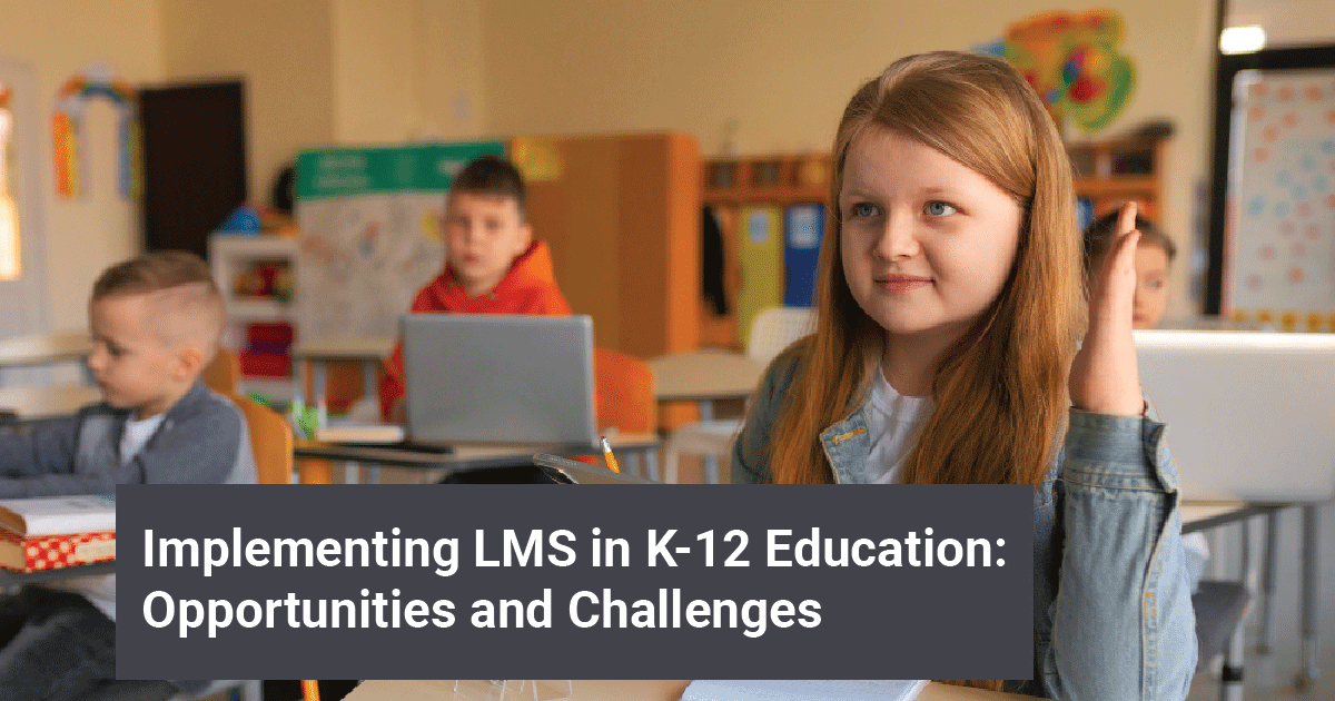 Implementing LMS in K-12 Education: Opportunities and Challenges | by e ...