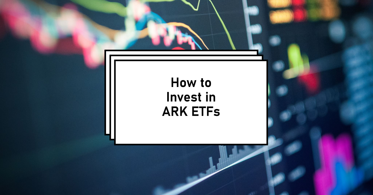 How to Invest in ARK ETFs: A Step-by-Step Guide | by Chad Smith | Medium
