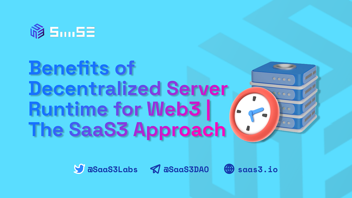 Benefits of Decentralized Serverless Runtime for Web3 | The SaaS3 Approach | by SaaS3.IO | Medium