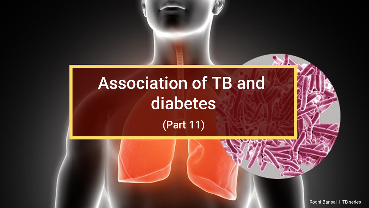 Association of diabetes and TB (Part 11) | by Roohi Bansal ...