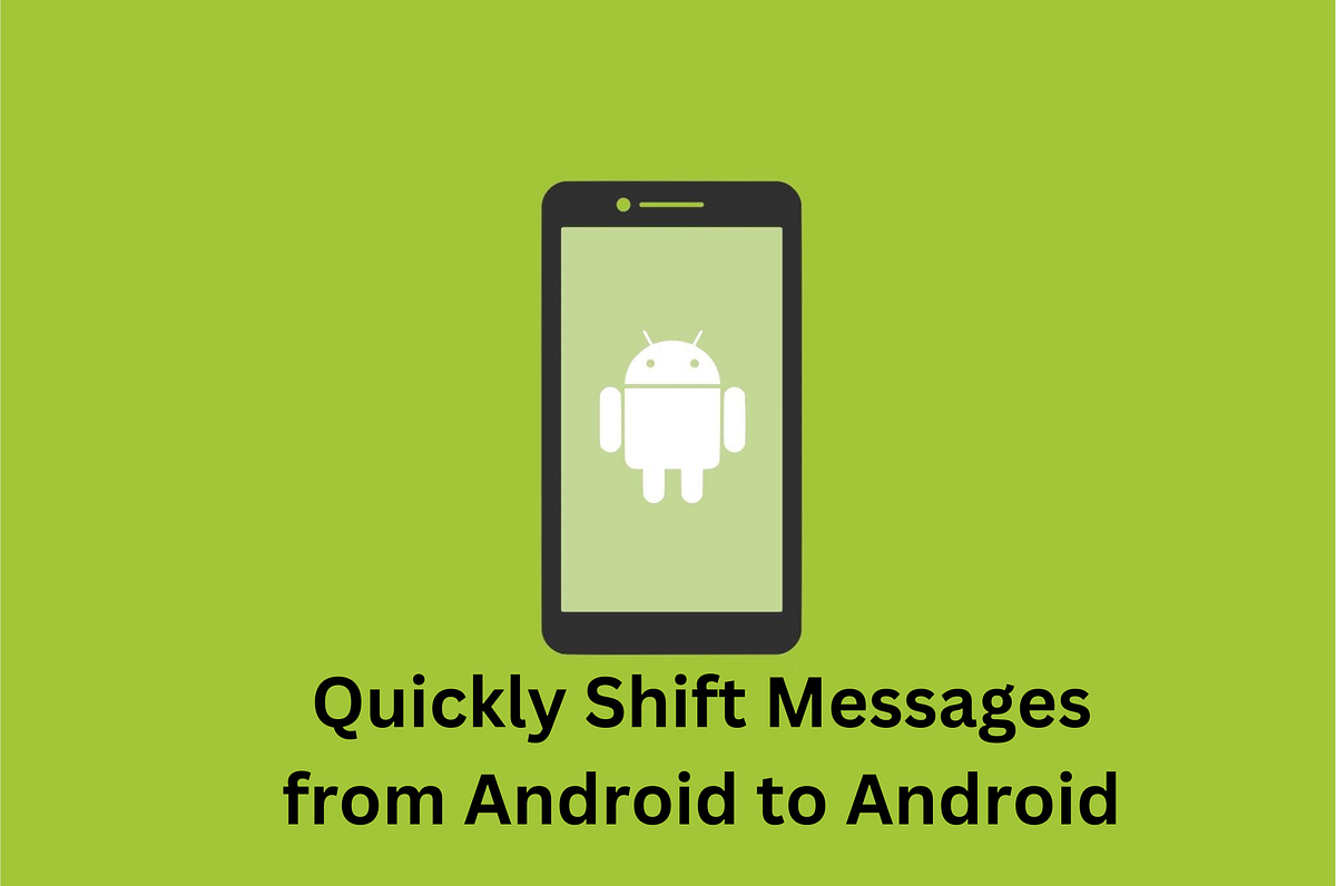 Quickly Shift Messages from Android to Android | by Alex Lawrence | Medium
