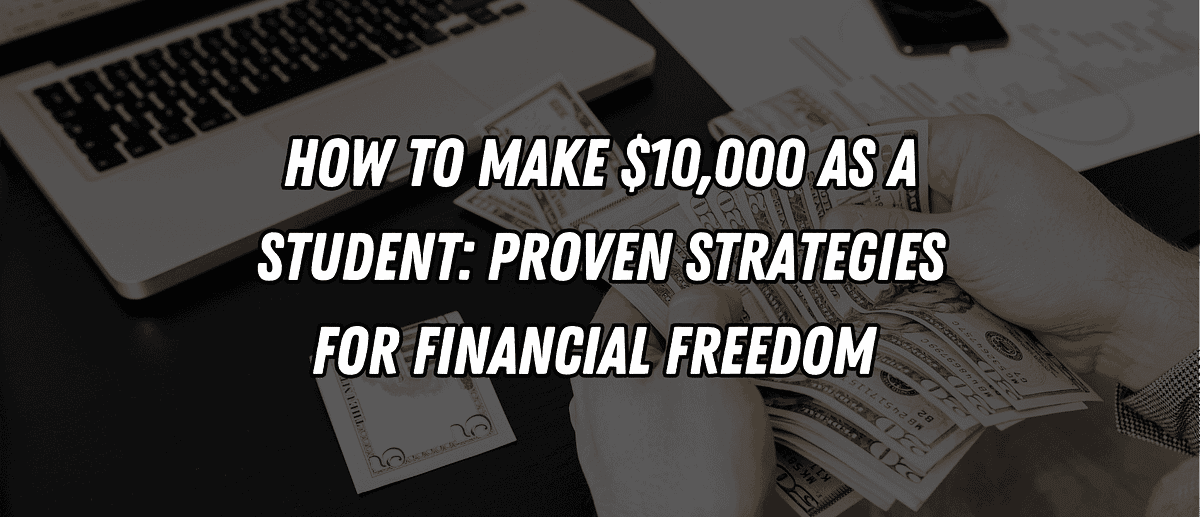 How to Make $10,000 as a Student: Proven Strategies for Financial ...