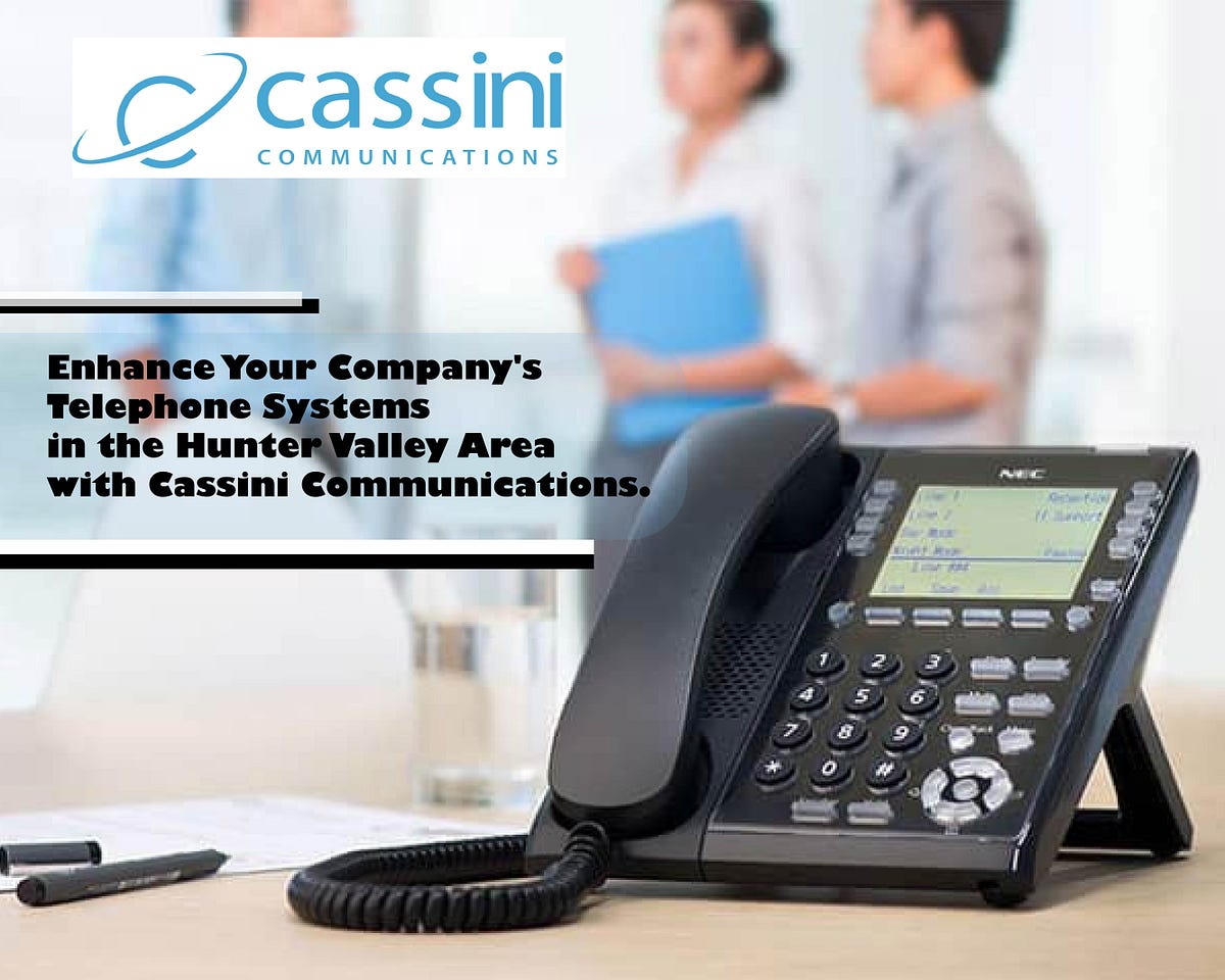Improve Your Business Phone Systems in Hunter Valley with Cassini Communications - Cassinicomu ...