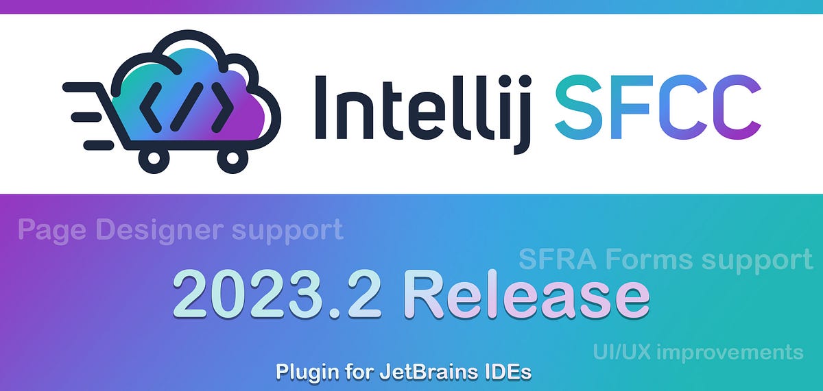Intellij SFCC 2023.2 Release | Page Designer support, Forms ...