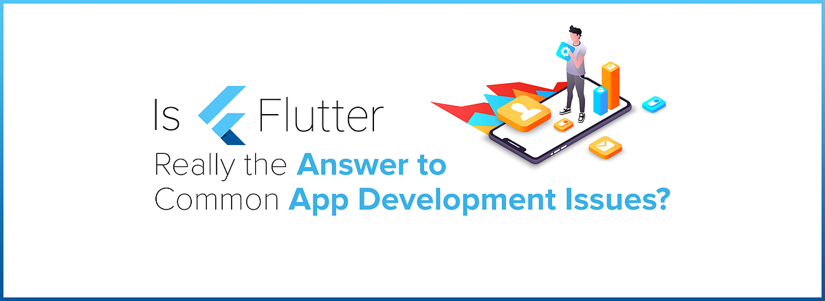 Is Flutter Really The Answer To Common App Development Issues By