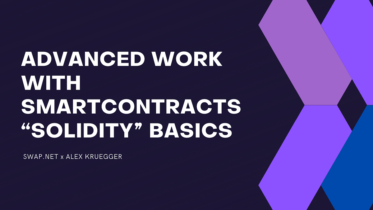 Advanced work with Smart Contracts. “Solidity” basics | by Swap.Net ...