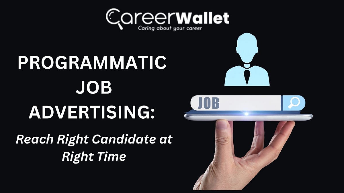 Programmatic Job Advertising: Reach Right candidate at Right Time | by ...