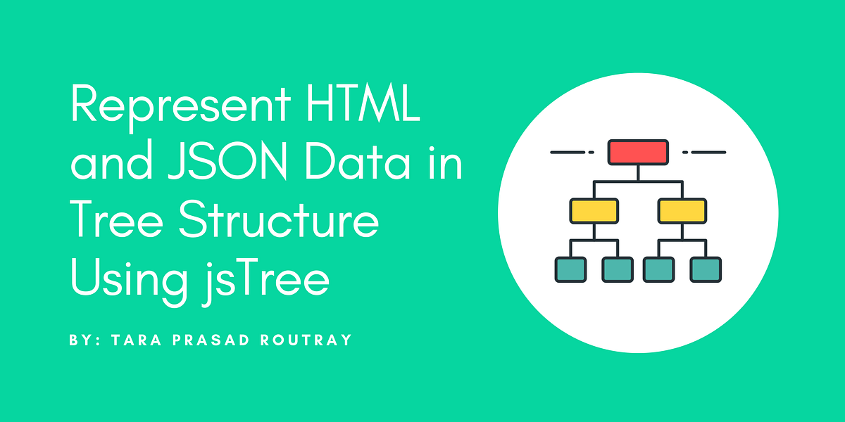 Represent HTML and JSON Data in Tree Structure Using jsTree | by Tara ...