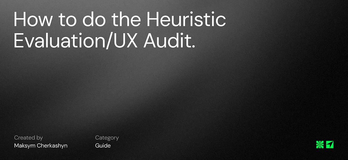 How to do the Heuristic Evaluation/UX Audit. The 10 Nielsen Heuristics. | by Maksym Cherkashyn ...