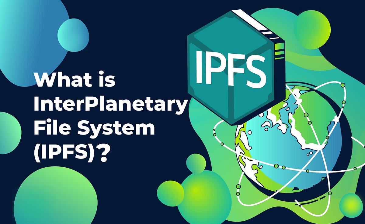 What Is The Interplanetary File System (IPFS)? | by Mintcad | Medium