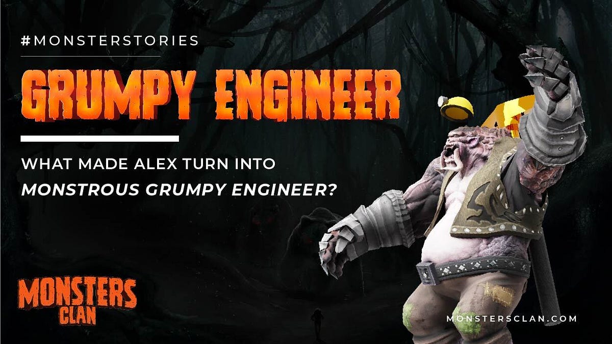 Grumpy Engineer — Monster Story #3 | by Monsters Clan | Medium