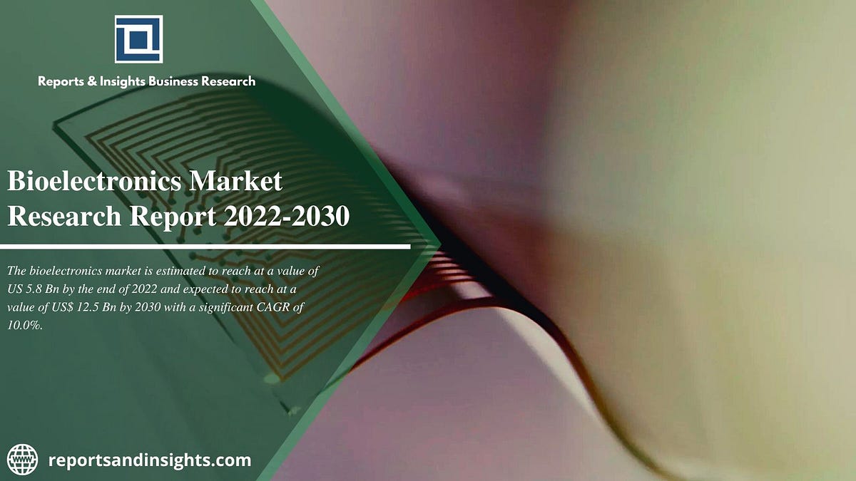 Bioelectronics Market Driving Factors, Business Strategies by Reports ...